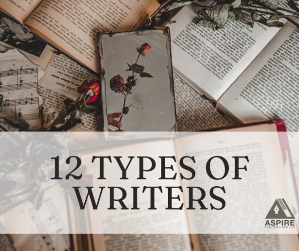12 Types of Writers – Aspire Publishing Hub, LLC
