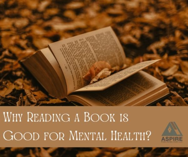 Why Reading A Book Is Good For Mental Health Aspire Publishing Hub LLC why-reading-a-book-is-good-for-mental-health-aspire-publishing-hub-llc